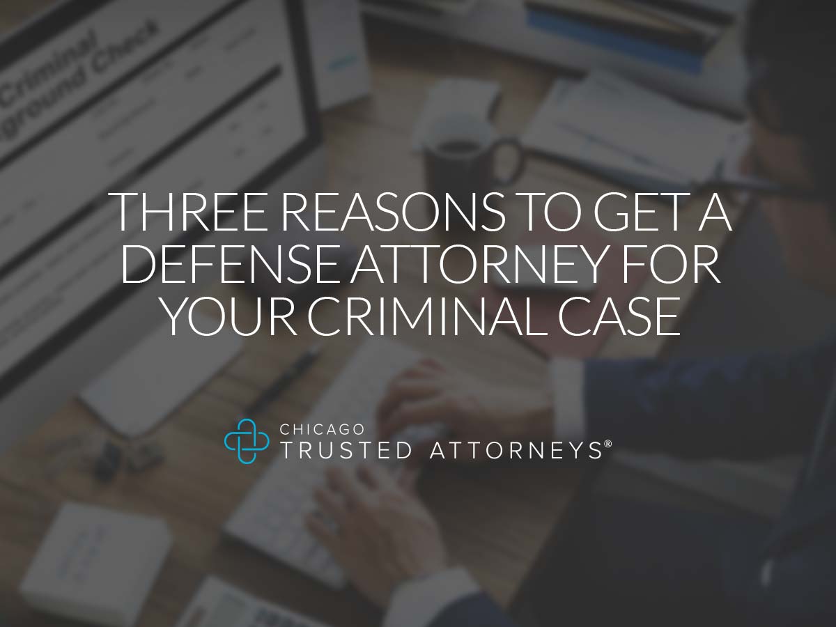 Three Reasons to Get a Defense Attorney for Your Criminal Case ...
