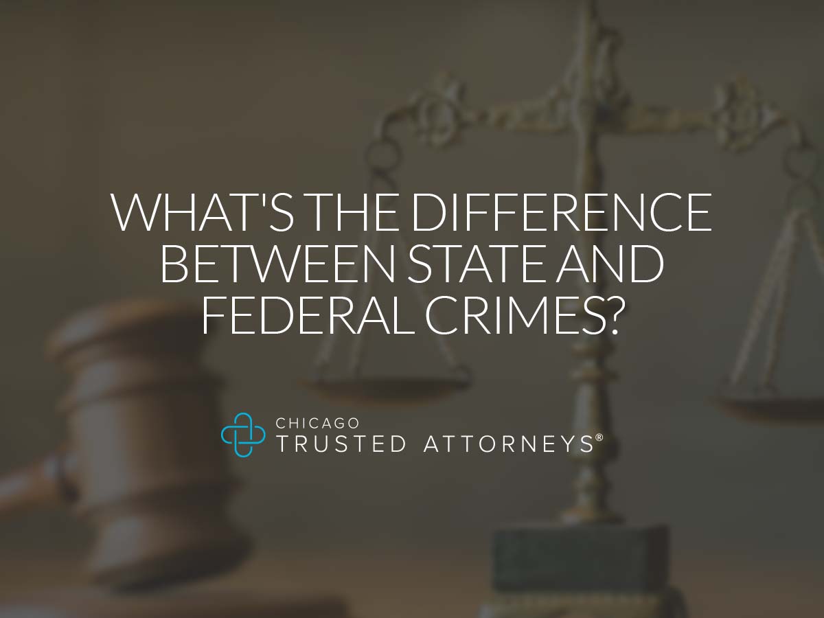 What's the Difference Between State and Federal Crimes? | Chicago ... What's the Difference Between State and Federal Crimes? | Chicago ...