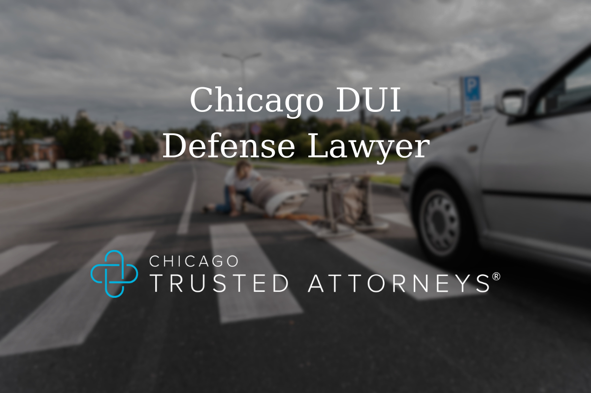 Chicago DUI Defense Lawyer | Chicago Trusted Attorneys