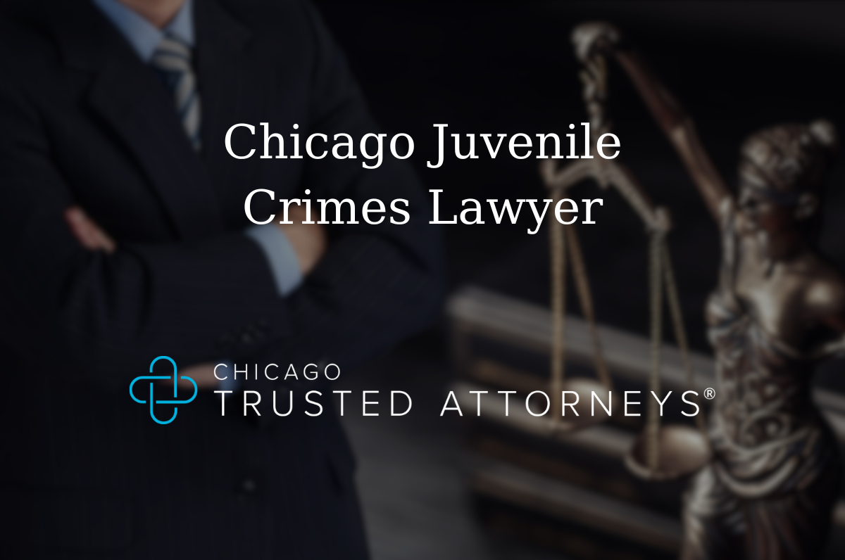 Chicago Juvenile Crimes Lawyer | Chicago Trusted Attorneys